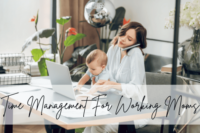 The Ultimate Guide Of Time Management For Working Moms - Landmark Hosts